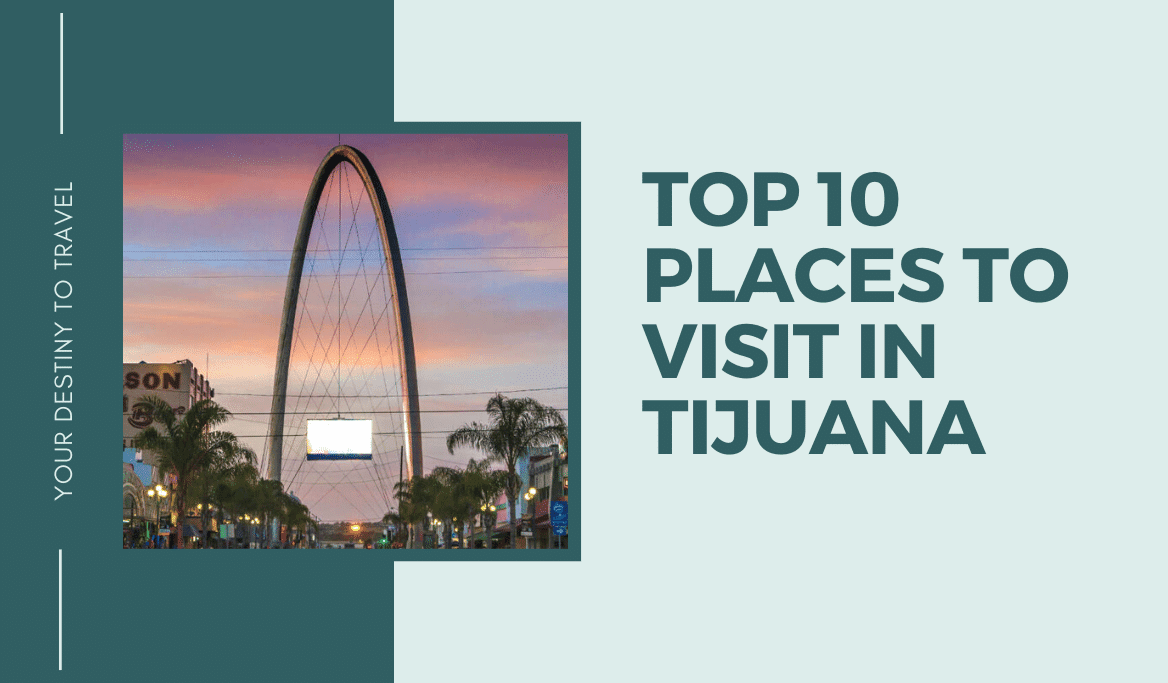 Top 10 Places To Visit In Tijuana - Your Destiny To Travel