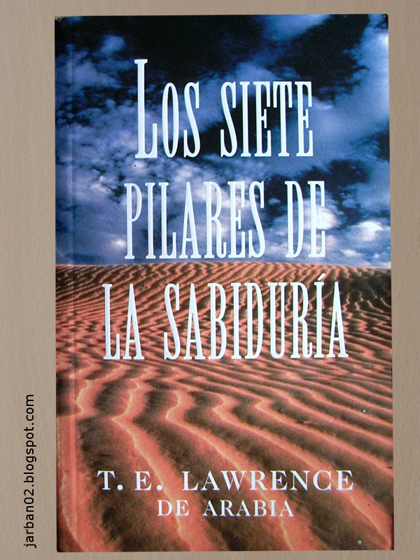El Blog de jarban02: Los siete pilares de la sabiduría de T.E. Lawrence