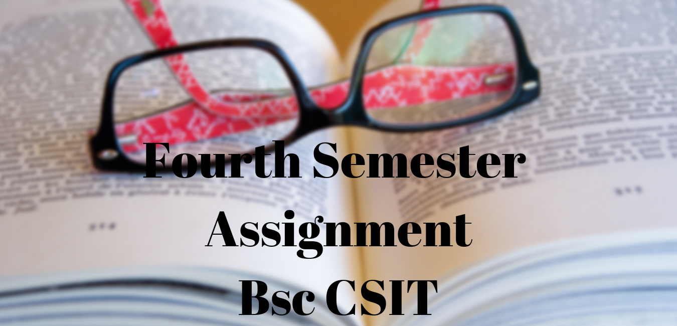 Fourth Semester Assignments Bsc Csit ~ Csit Notes