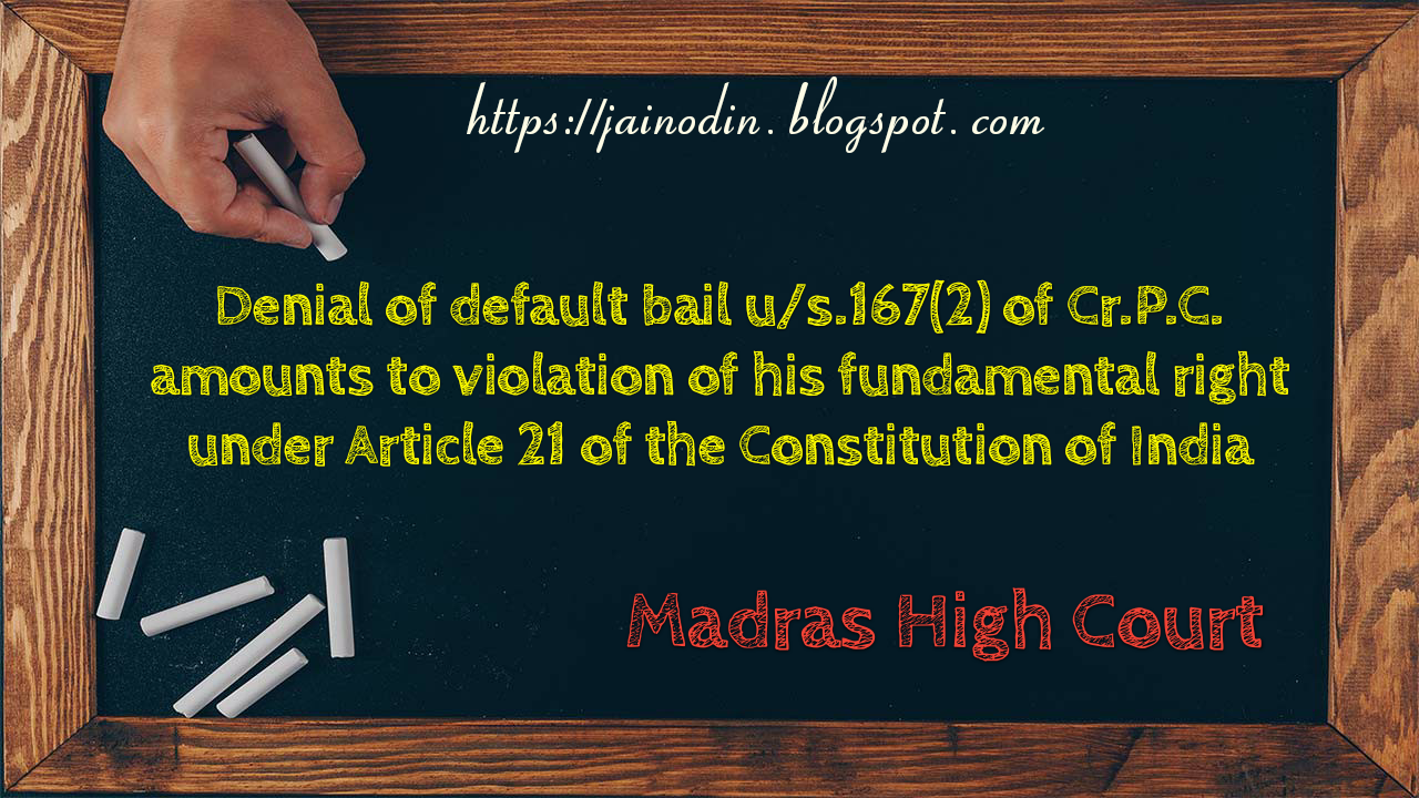 Adv. Jainodin's Legal Blog: Denial of default bail u/s.167(2) of Cr.P.C ...