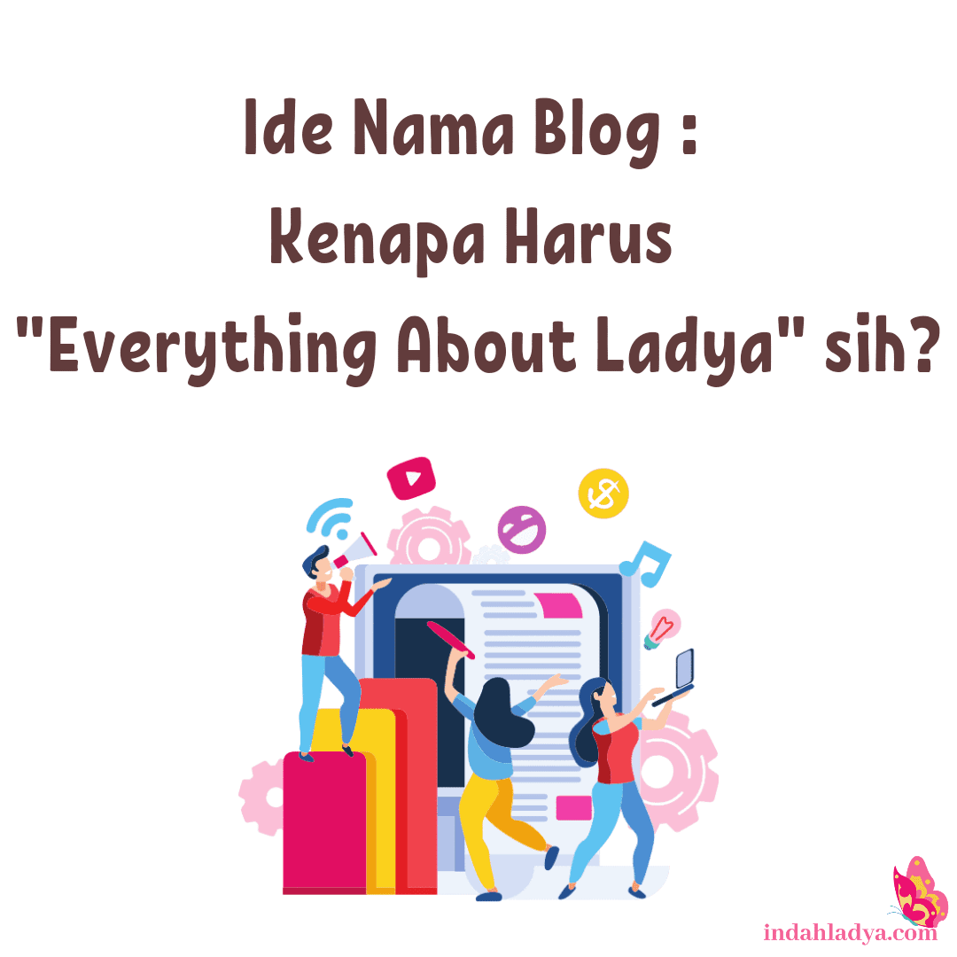 Ide Nama Blog : Kenapa Harus "Everything About Ladya" sih? - Everything ...