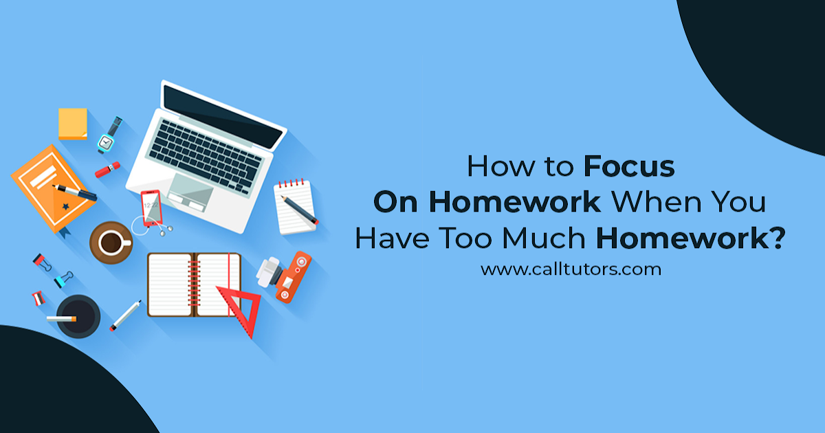 How To Focus On Homework When You Have Too Much Homework how-to-focus-on-homework-when-you-have-too-much-homework