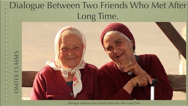 OMTEX CLASSES Dialogue Between Two Friends Who Met After Long Time omtex-classes-dialogue-between-two-friends-who-met-after-long-time