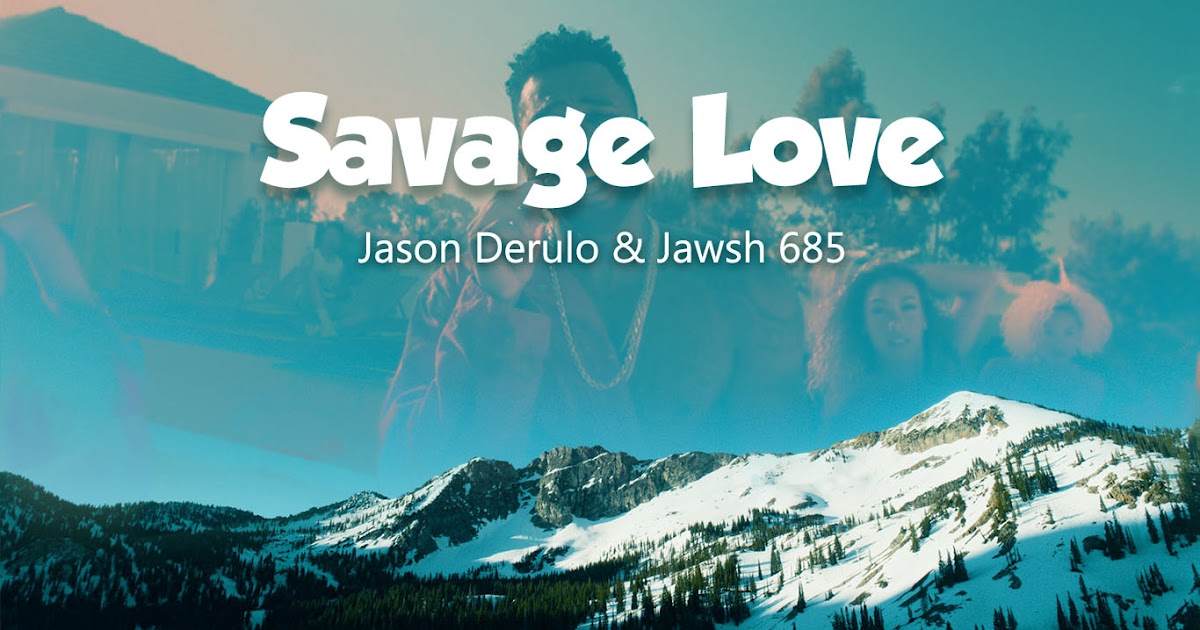 Savage Love - Jason Derulo & Jawsh 685 Lyrics and Notes for Lyre ...