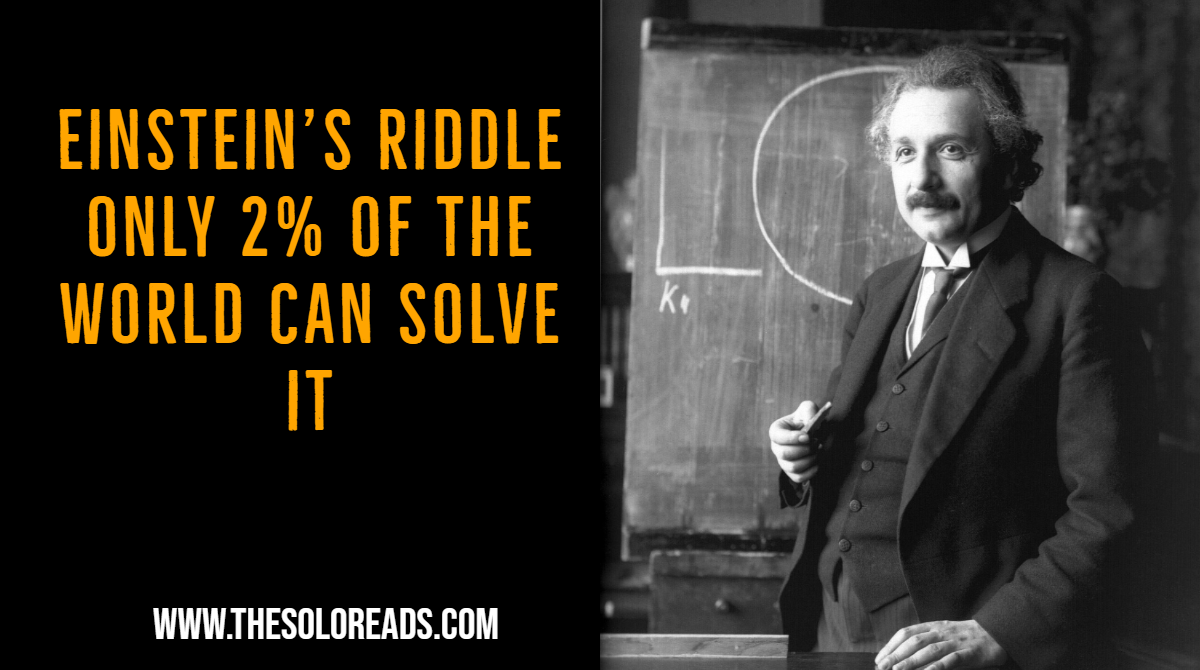 Einstein's Riddle only 2% of the world can solve it