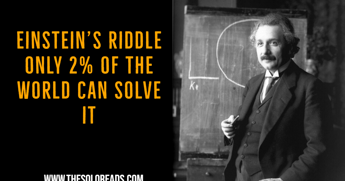 Einstein's Riddle only 2% of the world can solve it