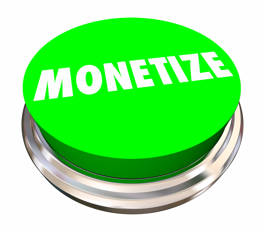Are You Ready to Monetize?