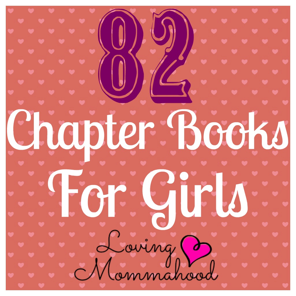 Loving Mommahood: 82 of my favorite chapter books for girls!