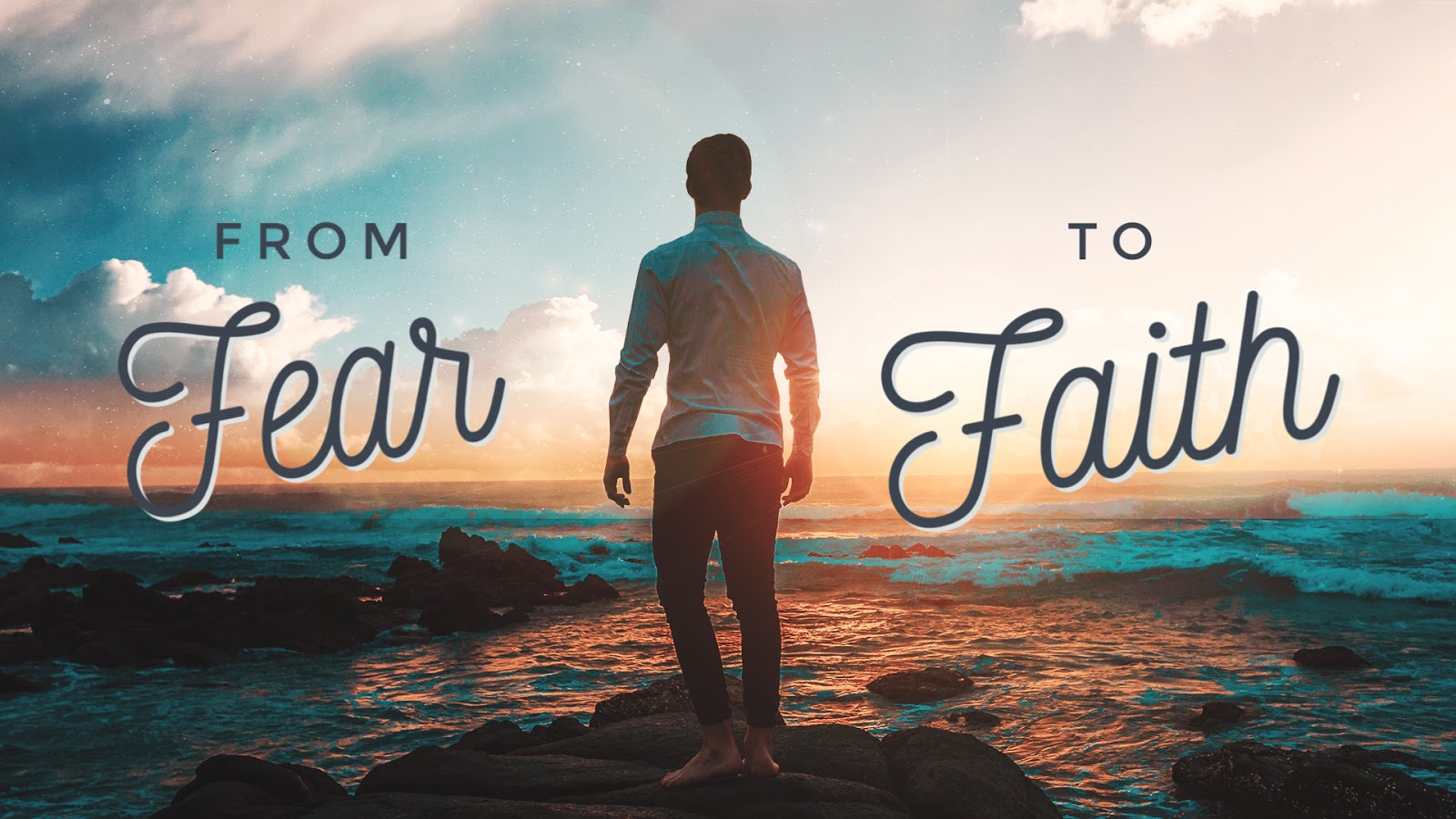 FUMC TEACHING: From Fear to Faith in Relationships