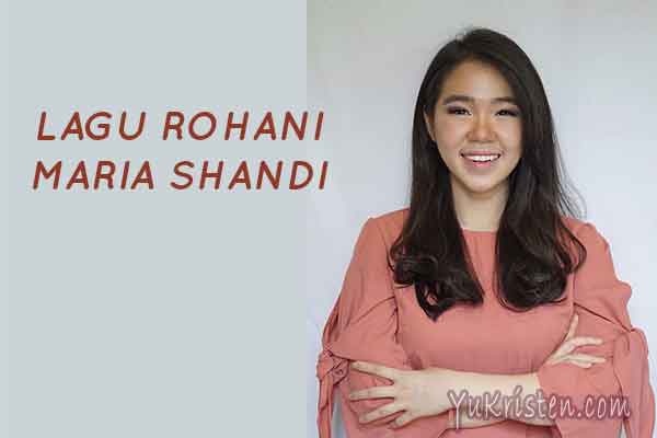 Kumpulan Lagu Rohani Kristen Maria Shandi - YuKristen