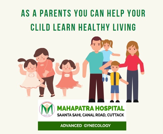 As a Parents You can help your Clild learn Healthy Living | Mahapatra ...
