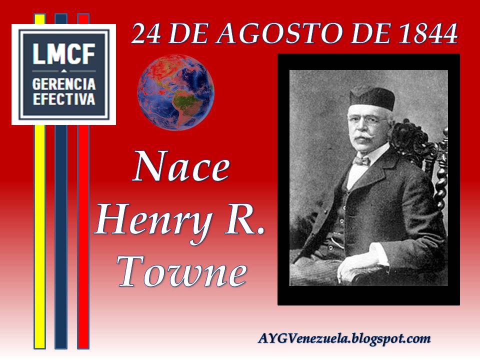 ADMINISTRACIÓN Y GERENCIA: NACE HENRY R. TOWNE (24/08/1844)