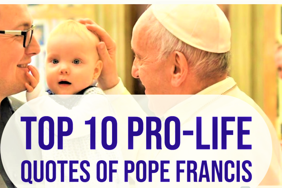 Top 10 Pro-Life Quotes by Pope Francis to SHARE - Pro-Life Inspiration!