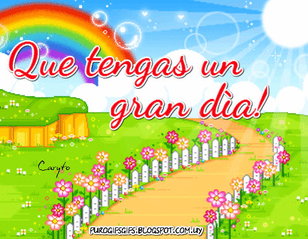 PURO GIFS!: QUE TENGAS UN GRAN DÌA!