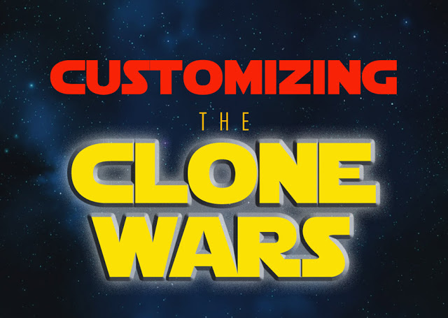 Star Wars: Customs for the Kid: "CUSTOMIZING THE CLONE WARS" - EPISODE 25