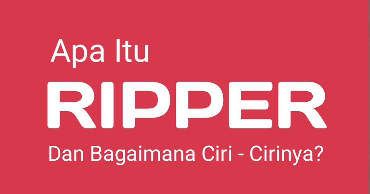 APA ITU RIPPER DAN CIRI-CIRINYA YANG MESTI KALIAN WASPADAI - dokupaid