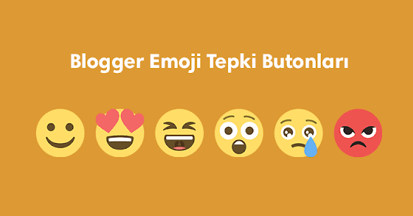 Blogger'a emoji tepki butonları nasıl eklenir? - Blog Verisi