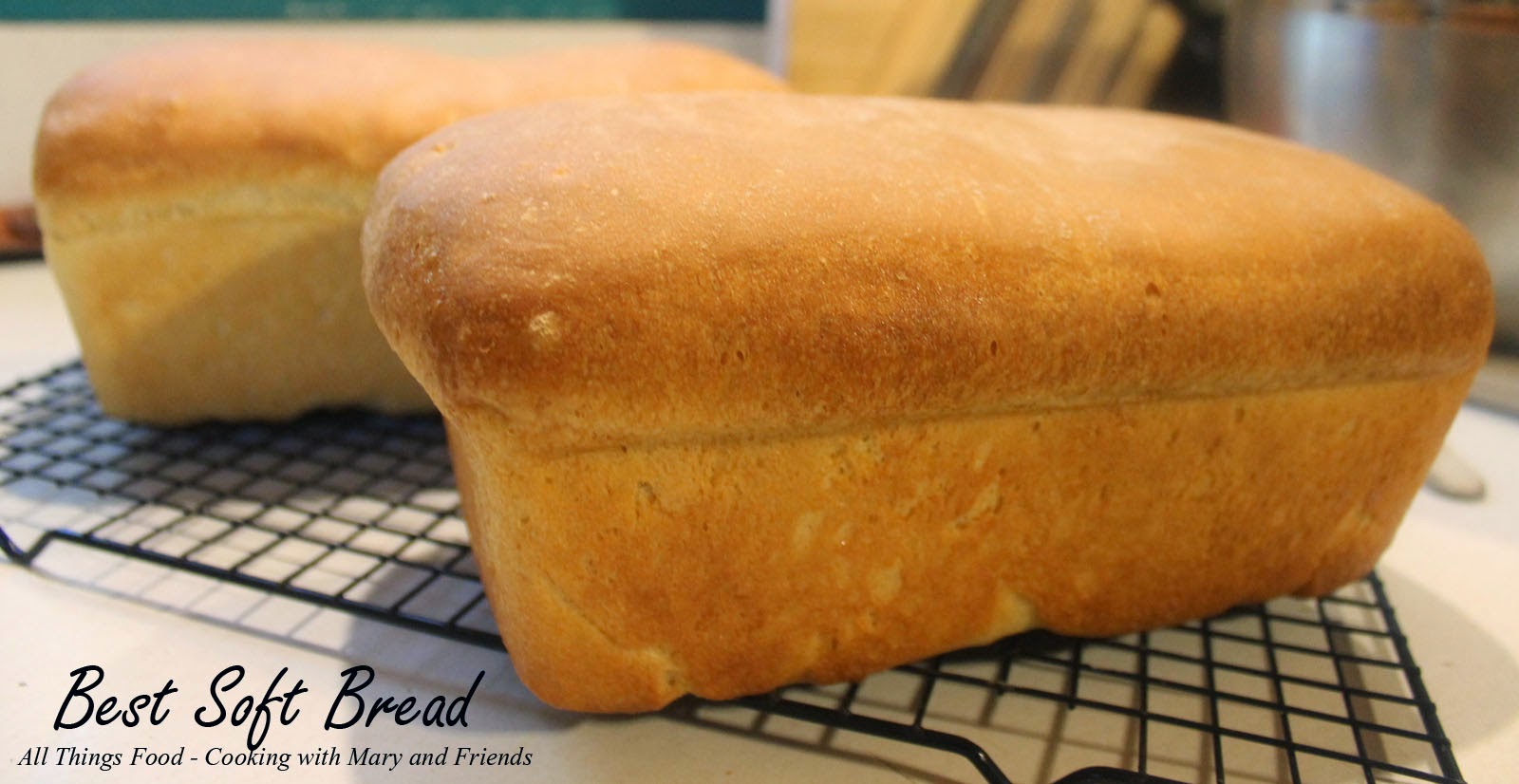 Cooking With Mary and Friends: Best Soft Bread