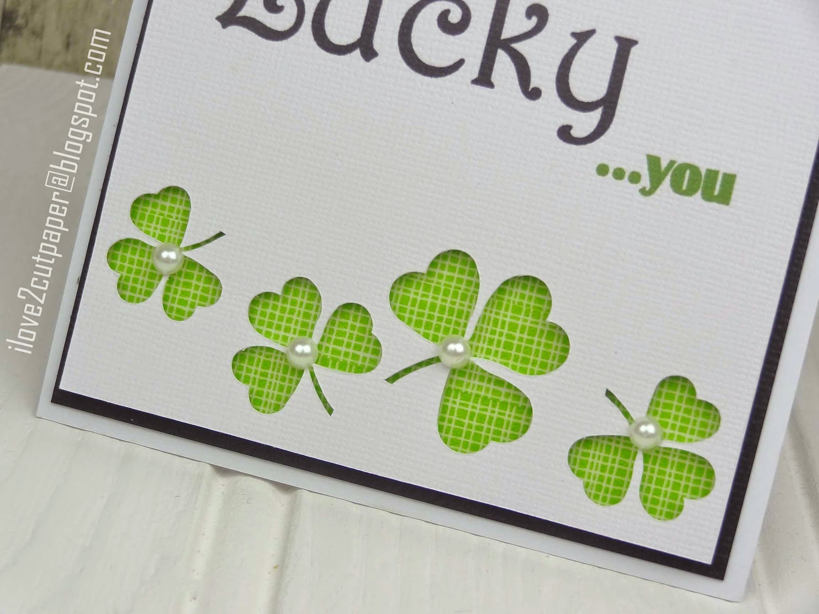 i love 2 cut paper: St Patrick's Day projects - Lucky for You