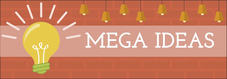 MEGA IDEAS