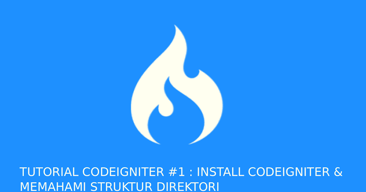 Tutorial Codeigniter 1 Cara Install Codeigniter Dan Memahami Struktur Direktori Codeigniter