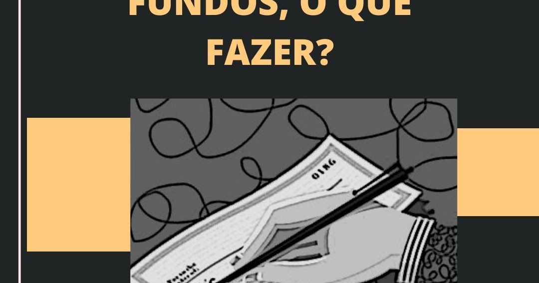CHEQUE SEM FUNDOS, O QUE FAZER? - ANA PONTES - ADVOCACIA IMOBILIÁRIA e ...