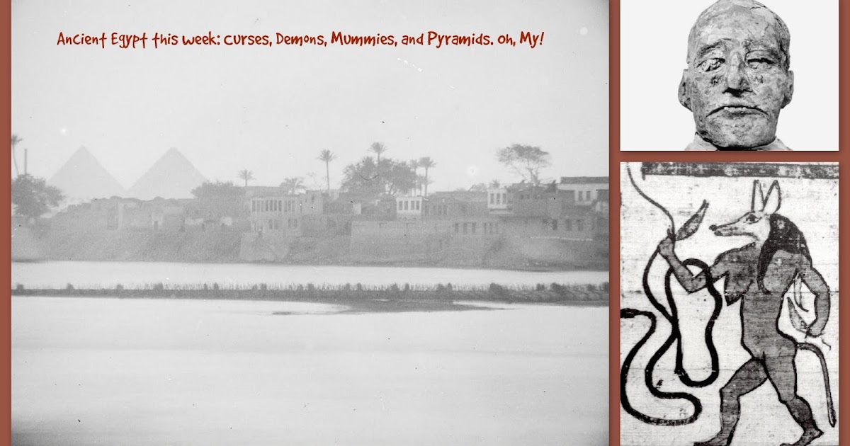 I should be writing: Ancient Egypt this week: Curses, Demons, Mummies ...