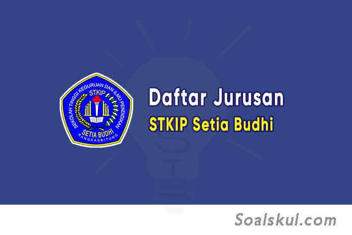 Daftar Jurusan STKIP Setia Budhi Rangkasbitung (TERBARU) - Soalskul