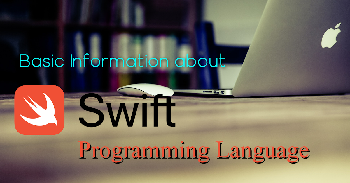 Basic Information About Swift Programming Language Blogwaping