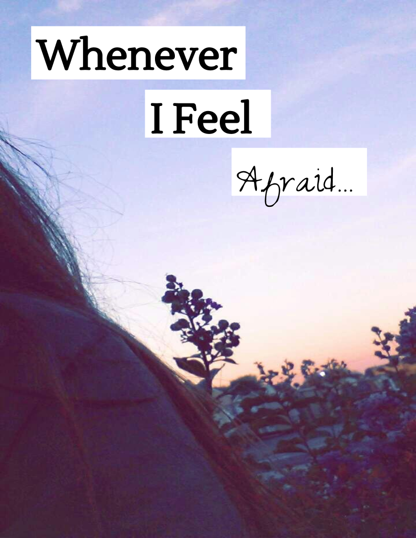 Prep For A Day: WHENEVER I FEEL AFRAID...