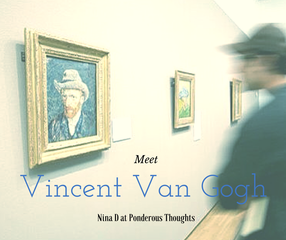 Ponderous Thoughts: // Meet Vincent Van Gogh