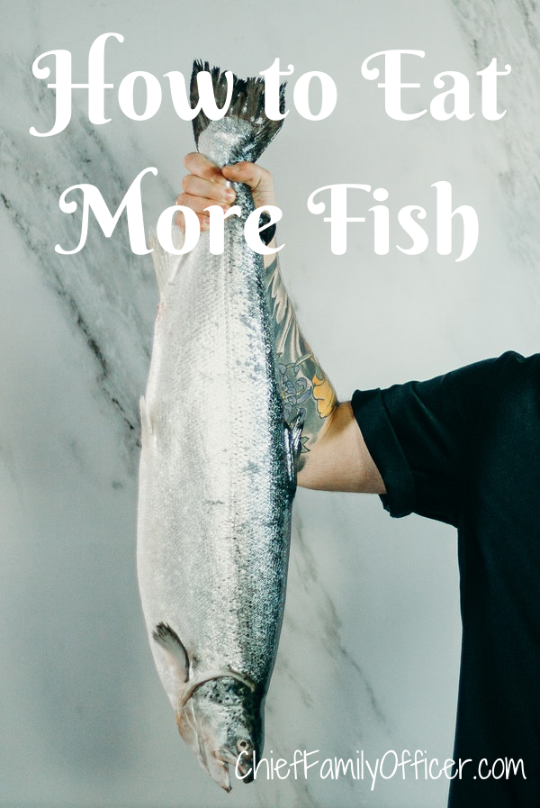 Chief Family Officer: How to Eat More Fish