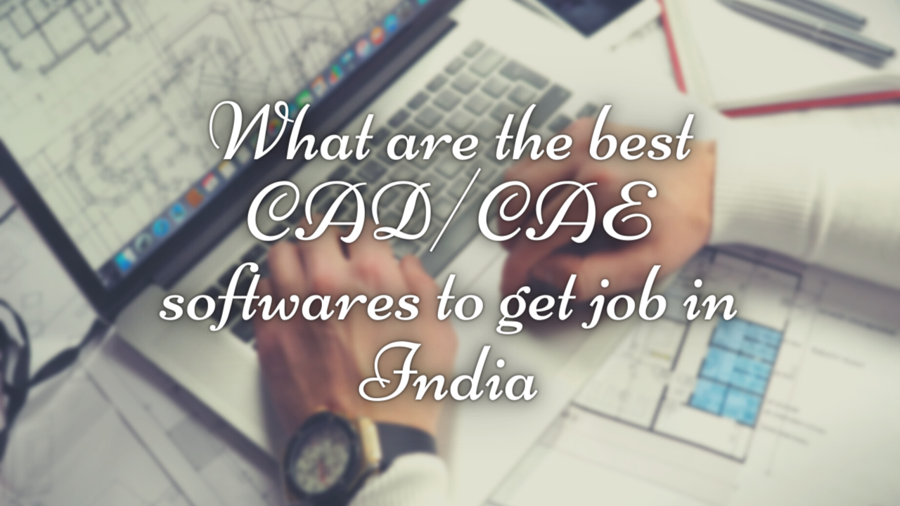 What Are The Best CAD Softwares For A Mechanical Engineer Fresher In what-are-the-best-cad-softwares-for-a-mechanical-engineer-fresher-in