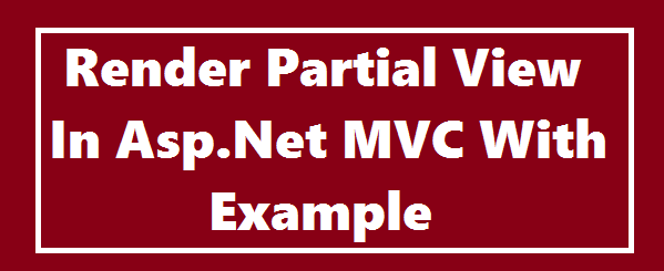 Render Partial View In Asp Mvc With Example
