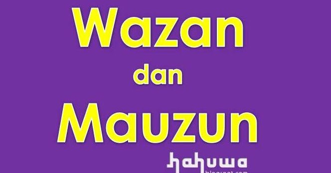 Pengertian Wazan Dan Mauzun - HaHuwa