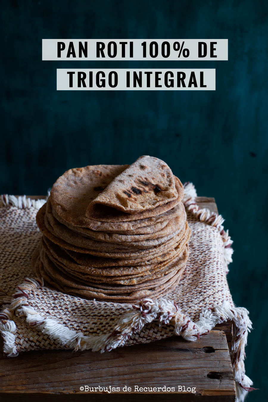 Pan Roti 100% de trigo integral - Burbujas de Recuerdos Blog