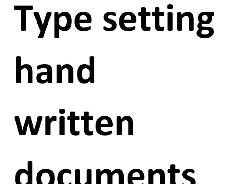 TYPING HAND WRITTEN DOCUMENTS