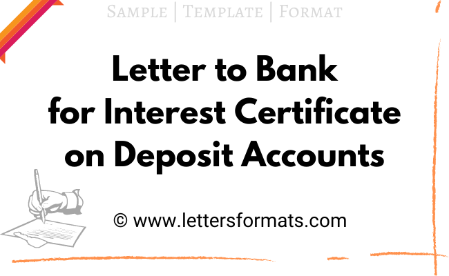 Draft Letter to Bank for Interest Certificate on Deposit Accounts