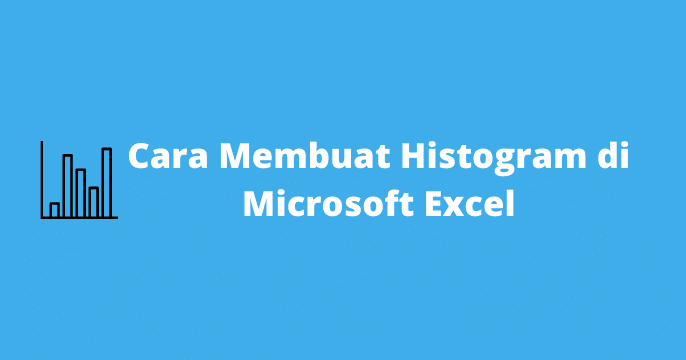 Cara Membuat Histogram di Microsoft Excel - Akang Tutorial