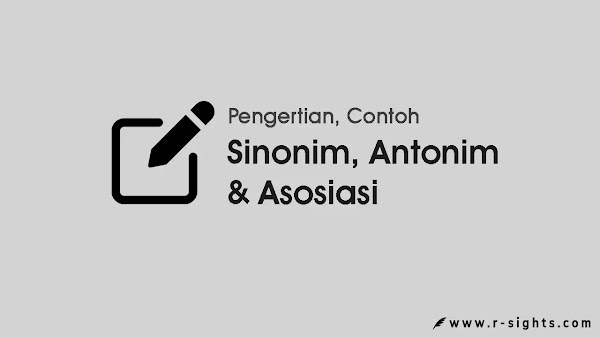 Penjelasan dan Contoh Sinonim, Antonim, dan Asosiasi - R-Sights