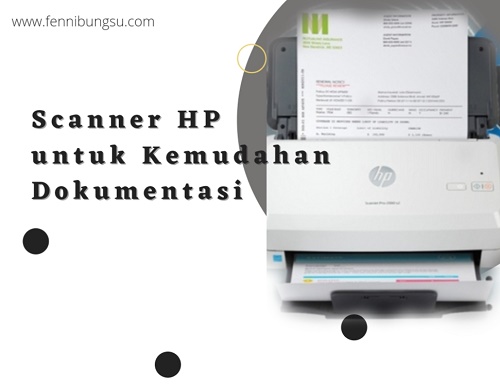 Keunggulan dan Jenis Scanner HP untuk Mendukung Bisnis Kelas Enterprise