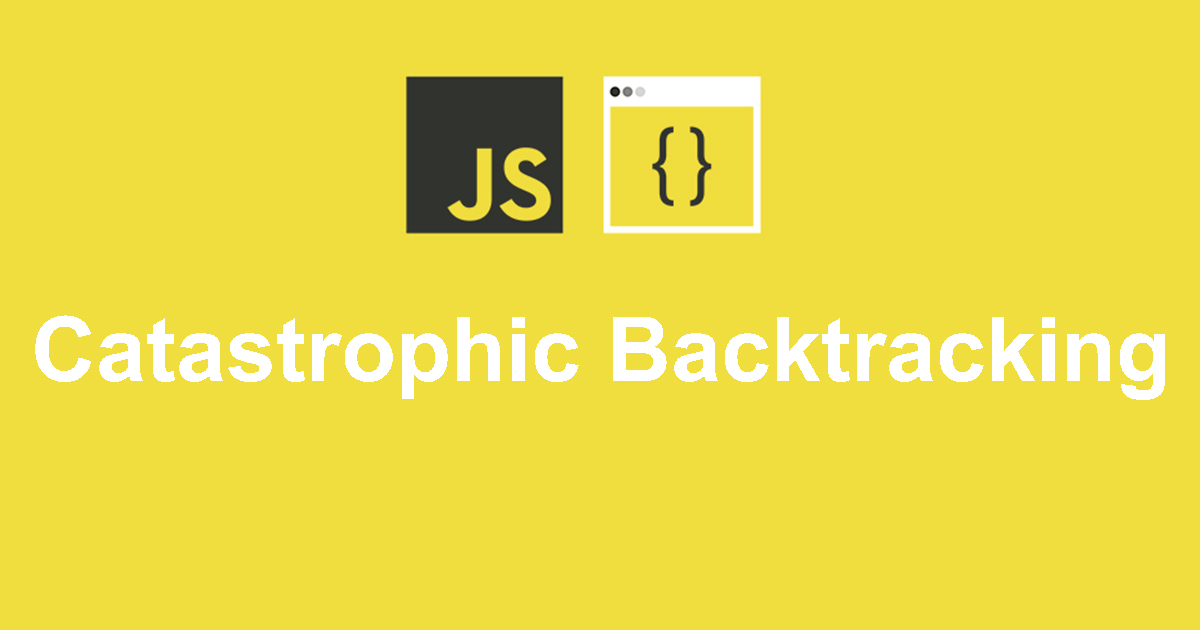 Catastrophic Backtracking
