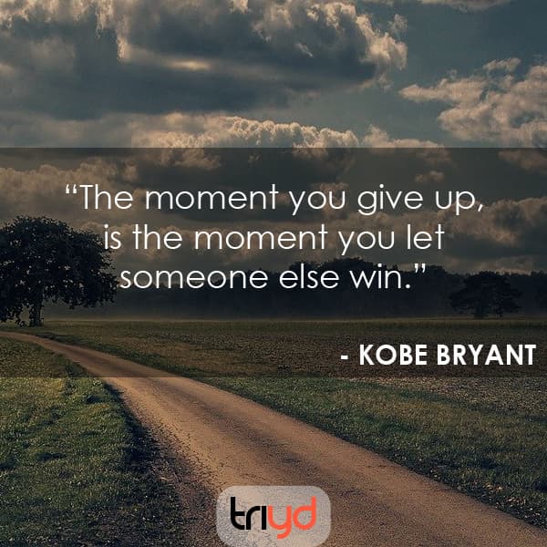 Kobe Bryant Quote: "The moment you give up, is the moment you let ...