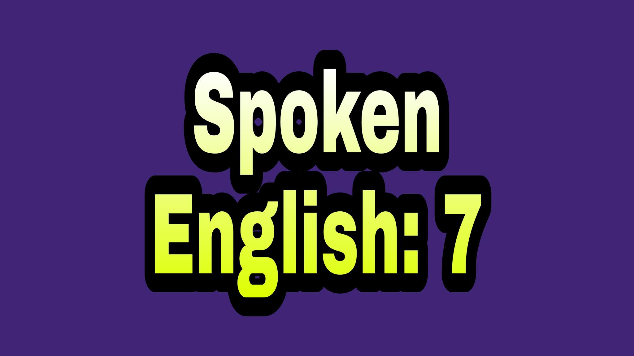 GRAMMAR IN ONE MINUTE Spoken English 7 GRAMMAR IN ONE MINUTE Spoken English 7