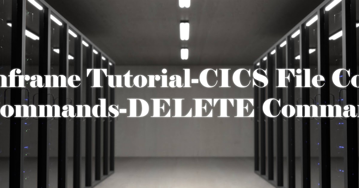 Mainframe Tutorial-CICS File Control Commands-DELETE Command - Mainframe230