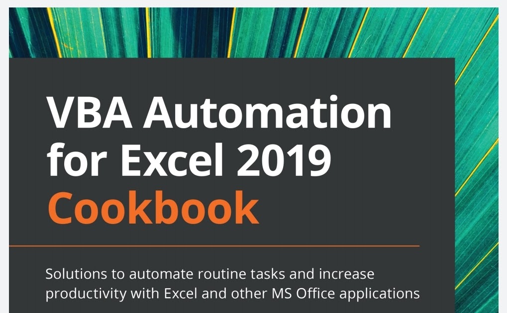 VBA Automation for Excel 2019 Cookbook: Solutions to automate routine ...