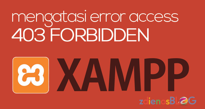 Mengatasi Error Access Forbidden Xampp Phpmyadmin Blog Zdienos