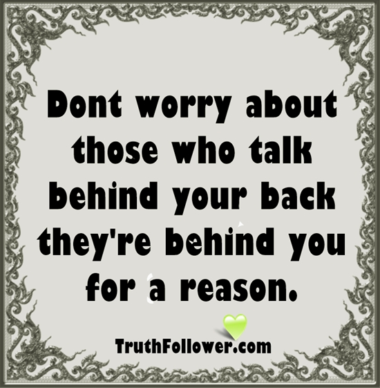 Those who talk behind your back