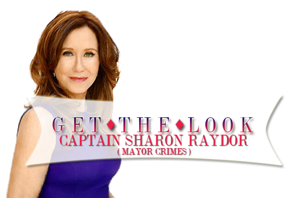 Get The Look || Captain Sharon Raydor [Major Crimes]