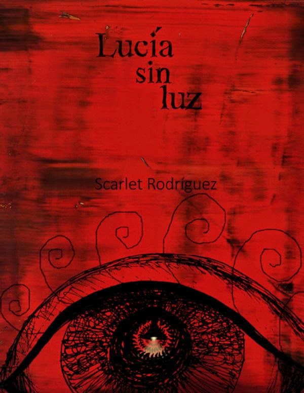 veneno lundico: "LUCIA SIN LUZ" : PRIMER LIBRO DE SCARLET RODRÍGUEZ